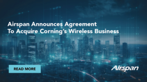 Airspan Announces Agreement To Acquire Corning’s Wireless Business ...
